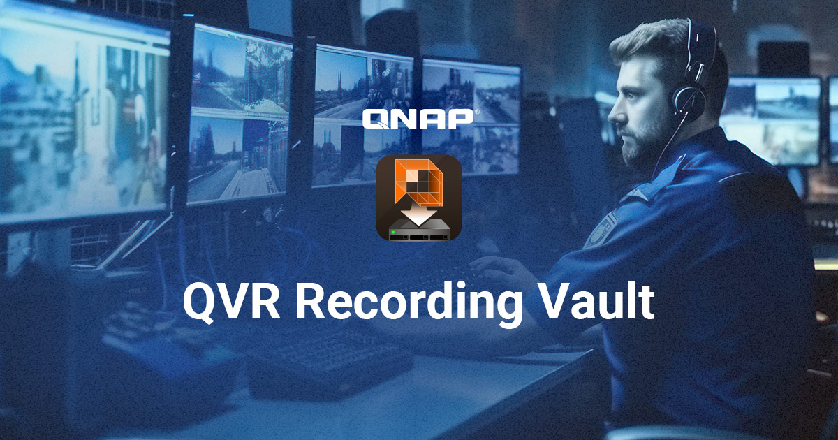 QVR Recording Vault | Active Backup for Surveillance Recordings | QNAP (US)